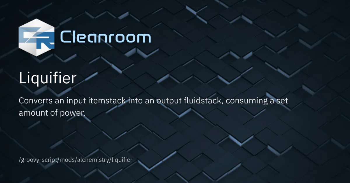 Liquifier | Alchemistry | CleanroomMC