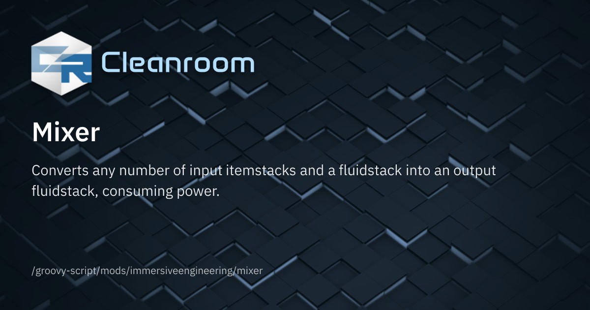 Mixer | Immersive Engineering | CleanroomMC