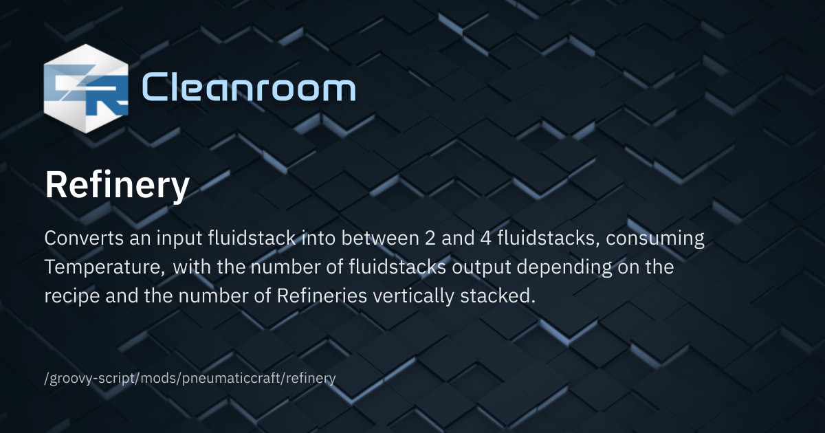 Refinery | PneumaticCraft: Repressurized | CleanroomMC