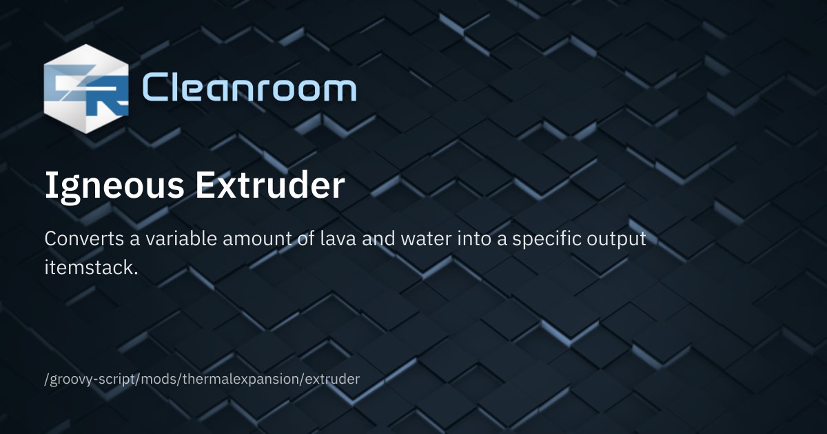 Igneous Extruder | Thermal Expansion | CleanroomMC